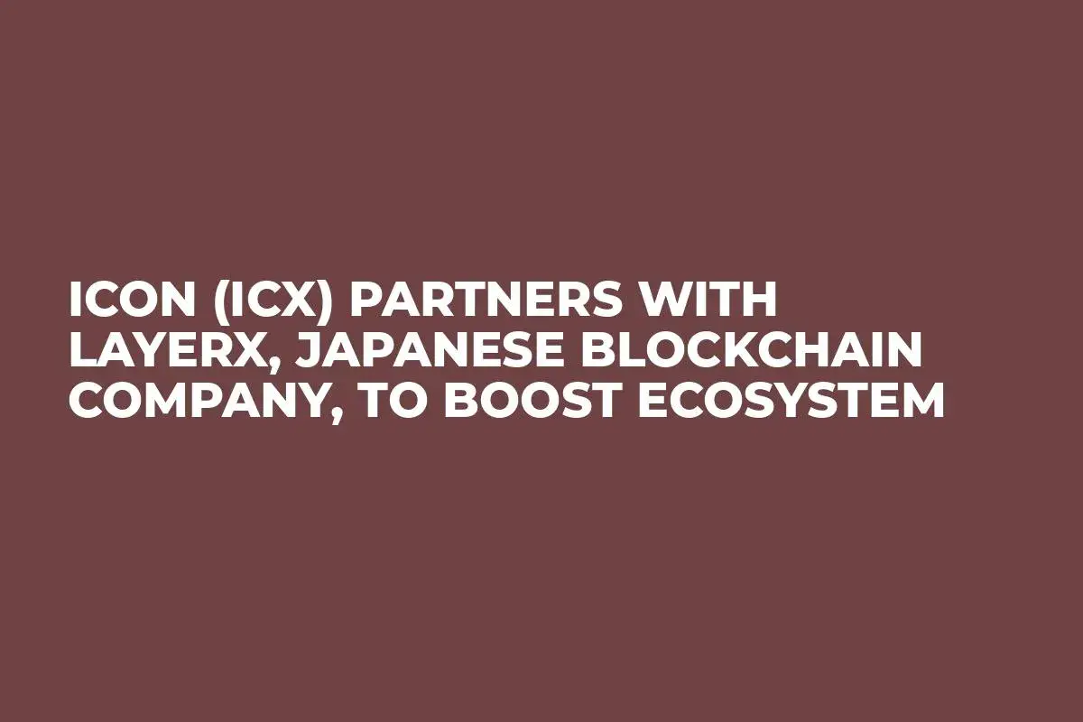 ICON (ICX) Partners with LayerX, Japanese Blockchain Company, to Boost ...