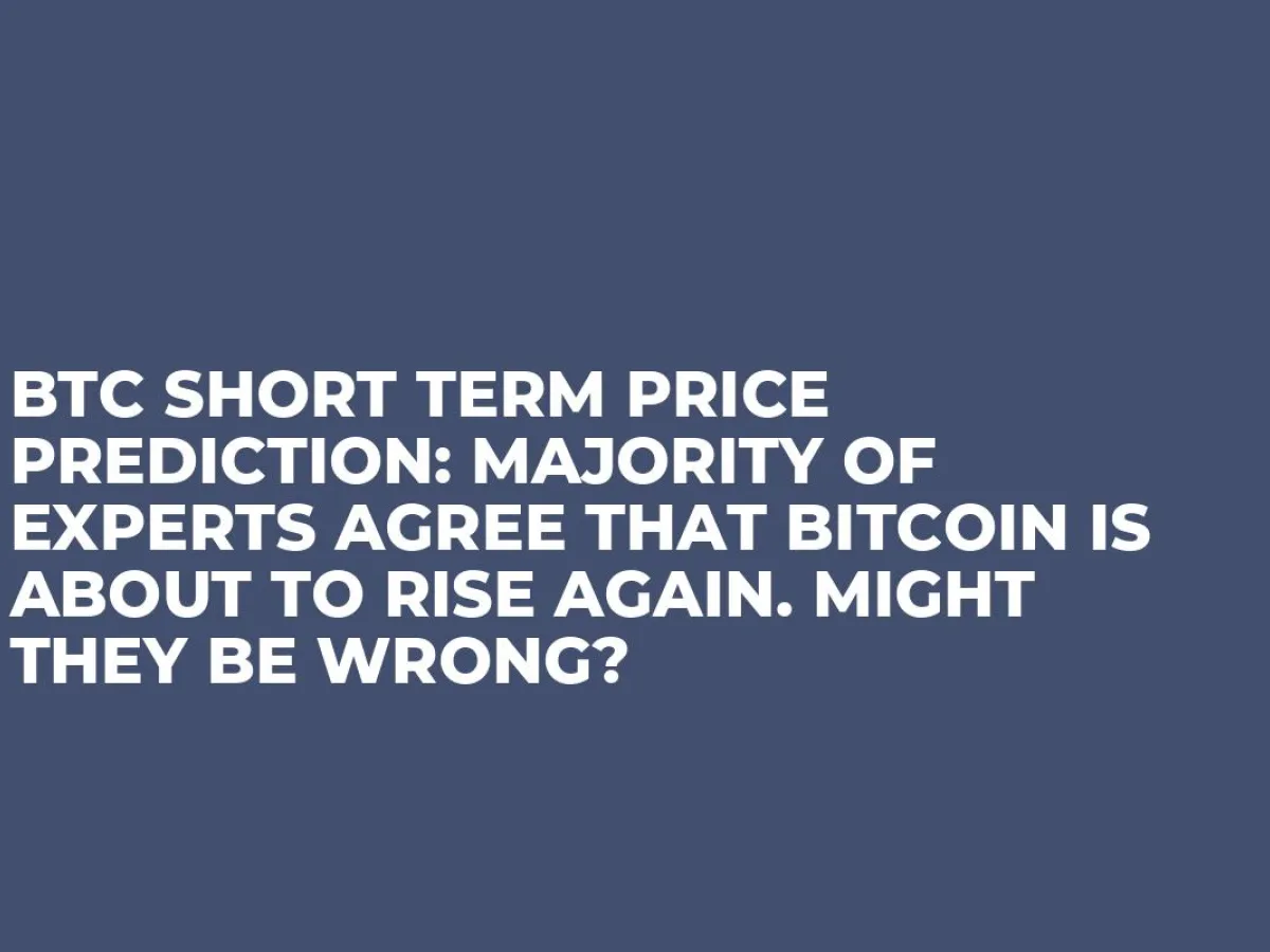 BTC Short Term Price Prediction: Majority of Experts Agree That Bitcoin ...