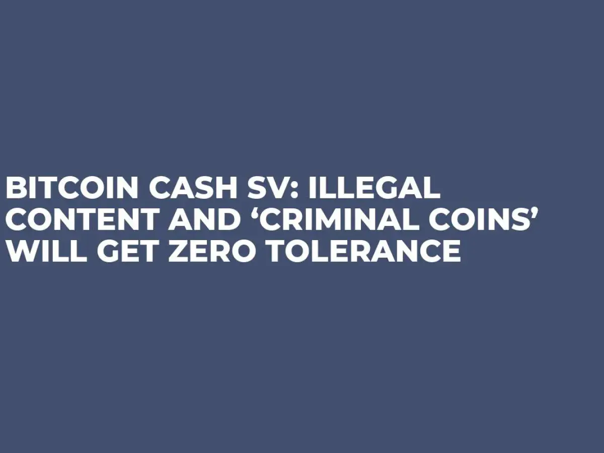 Bitcoin Cash SV: Illegal Content and ‘Criminal Coins’ Will Get Zero ...