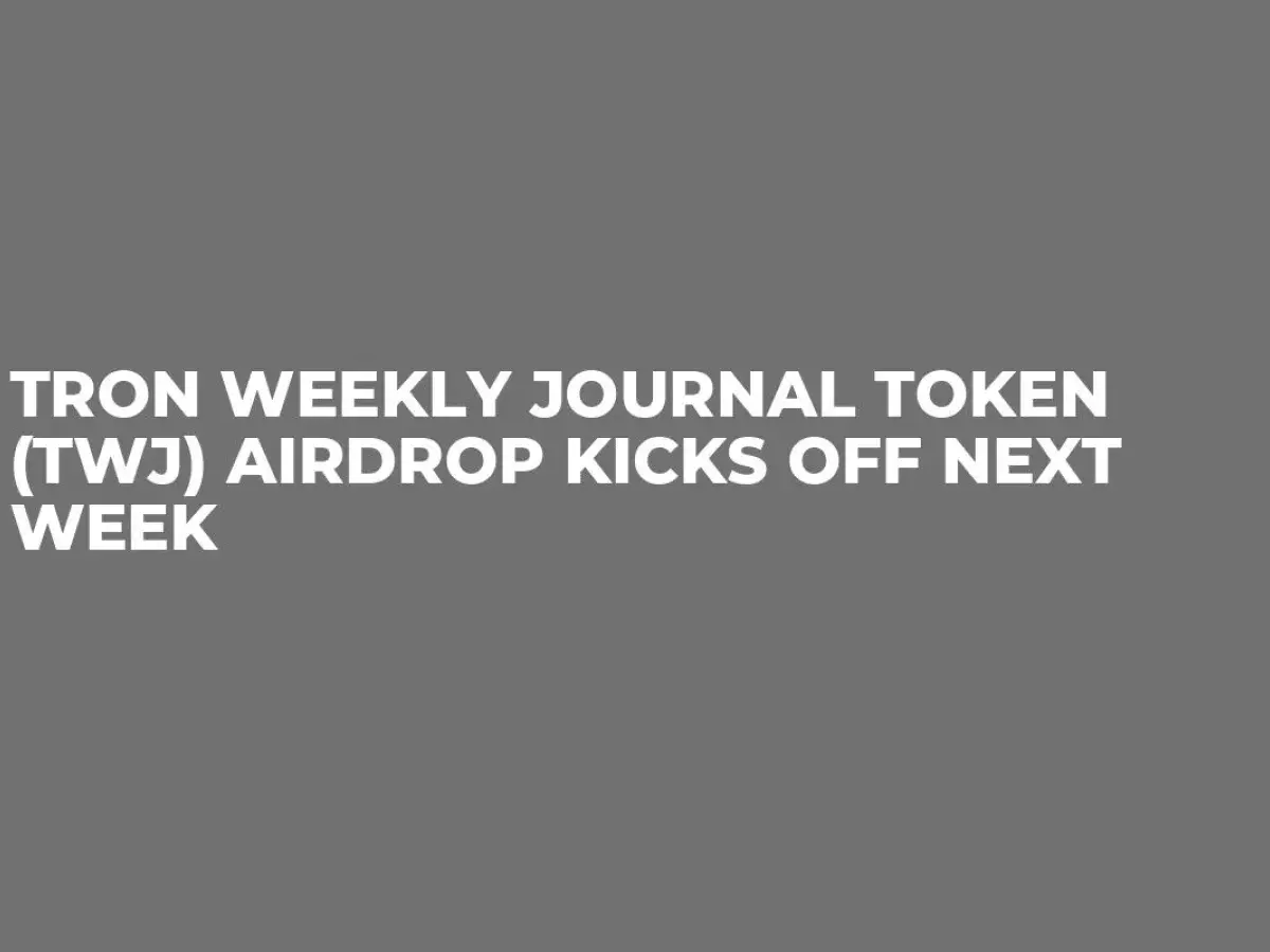 Tron Weekly Journal Token (TWJ) Airdrop Kicks Off Next Week