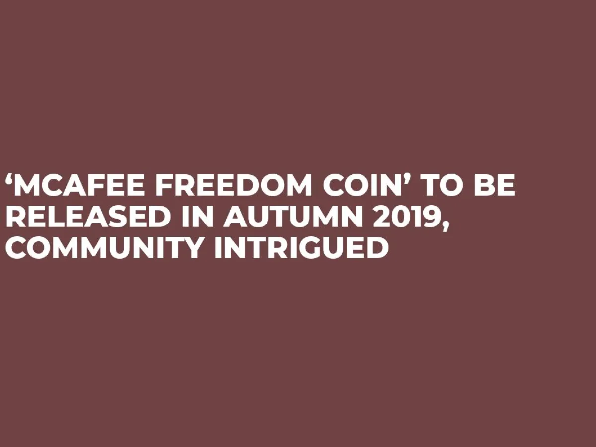 ‘McAfee Freedom Coin’ to Be Released in Autumn 2019, Community Intrigued