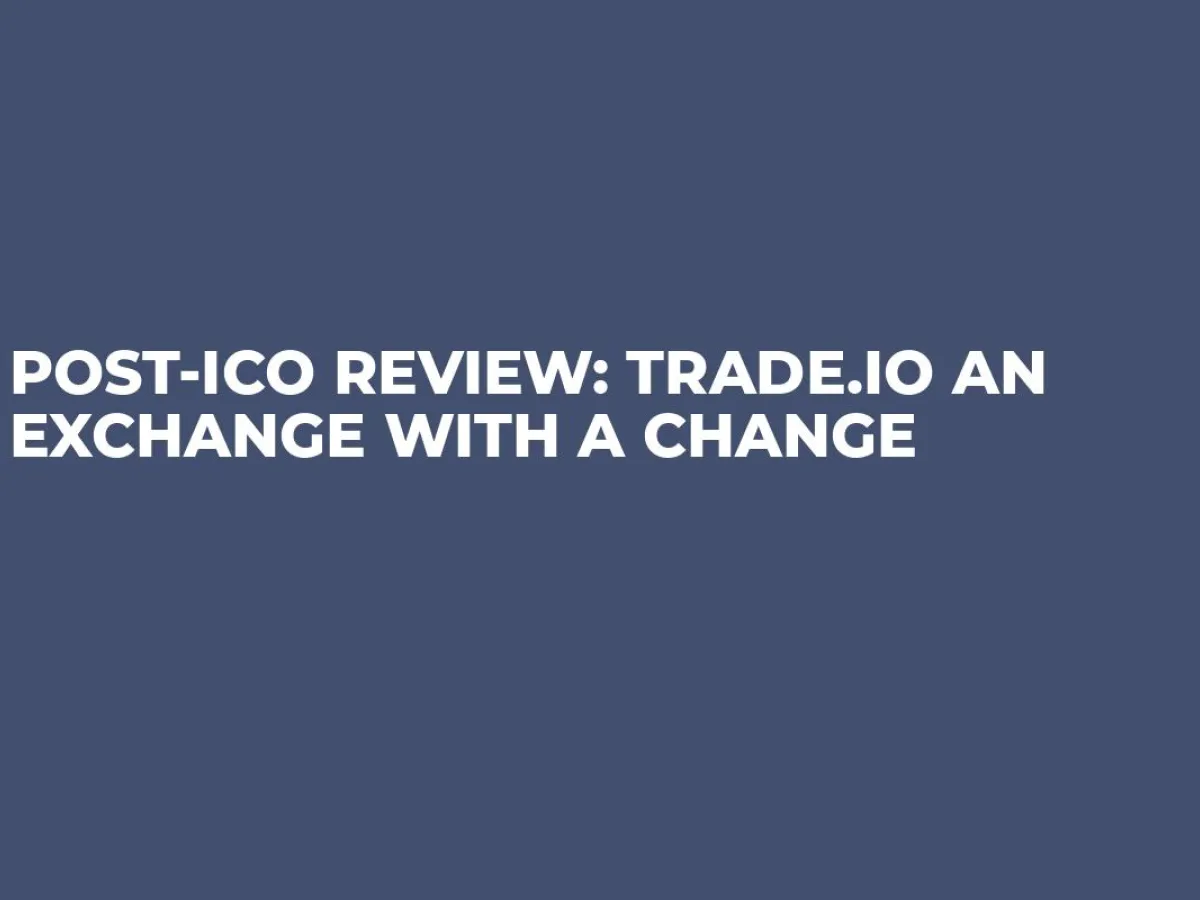 Post-ICO Review: Trade.io an Exchange With a Change