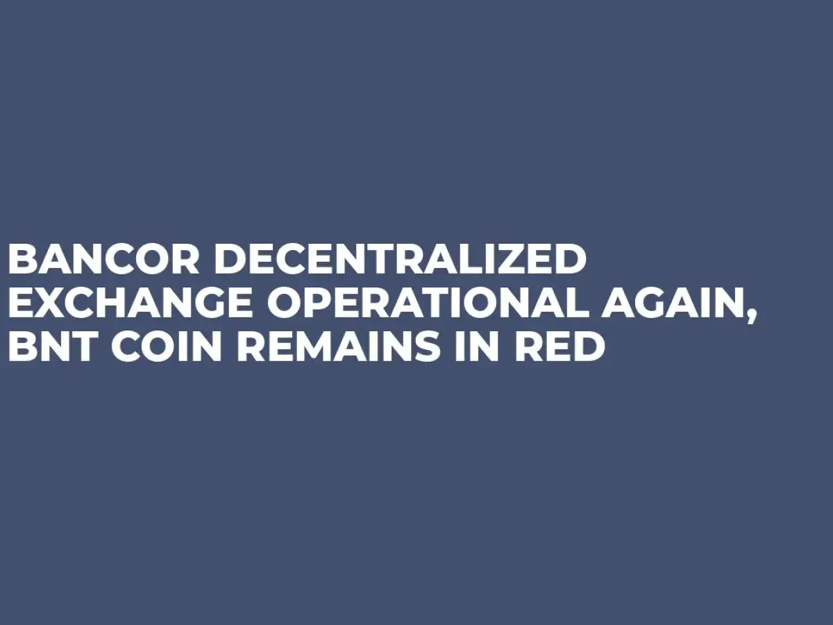 Bancor Decentralized Exchange Operational Again, BNT Coin Remains in Red