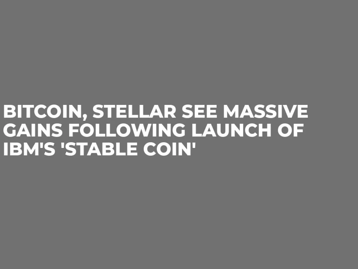 Bitcoin, Stellar See Massive Gains Following Launch of IBM's 'Stable Coin'