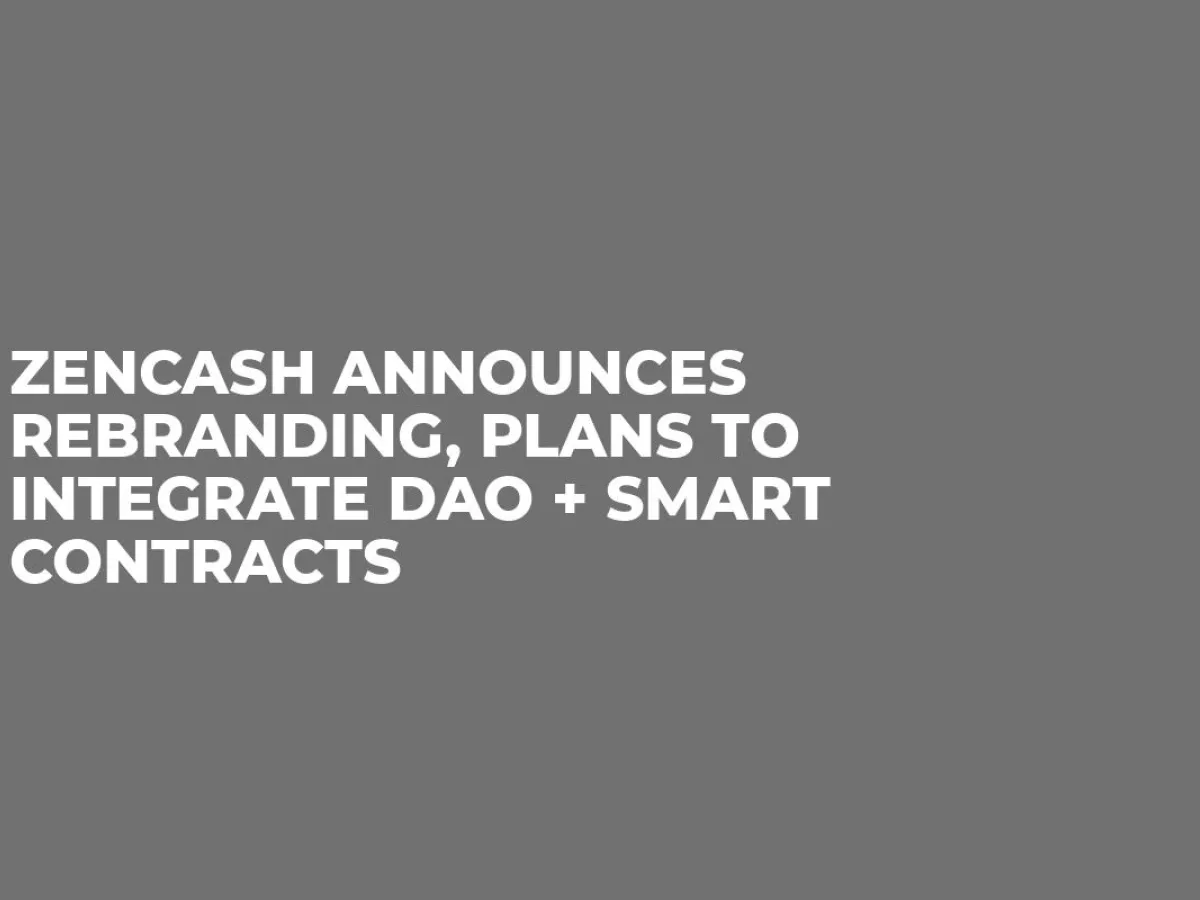 ZenCash Announces Rebranding, Plans to Integrate DAO + Smart Contracts