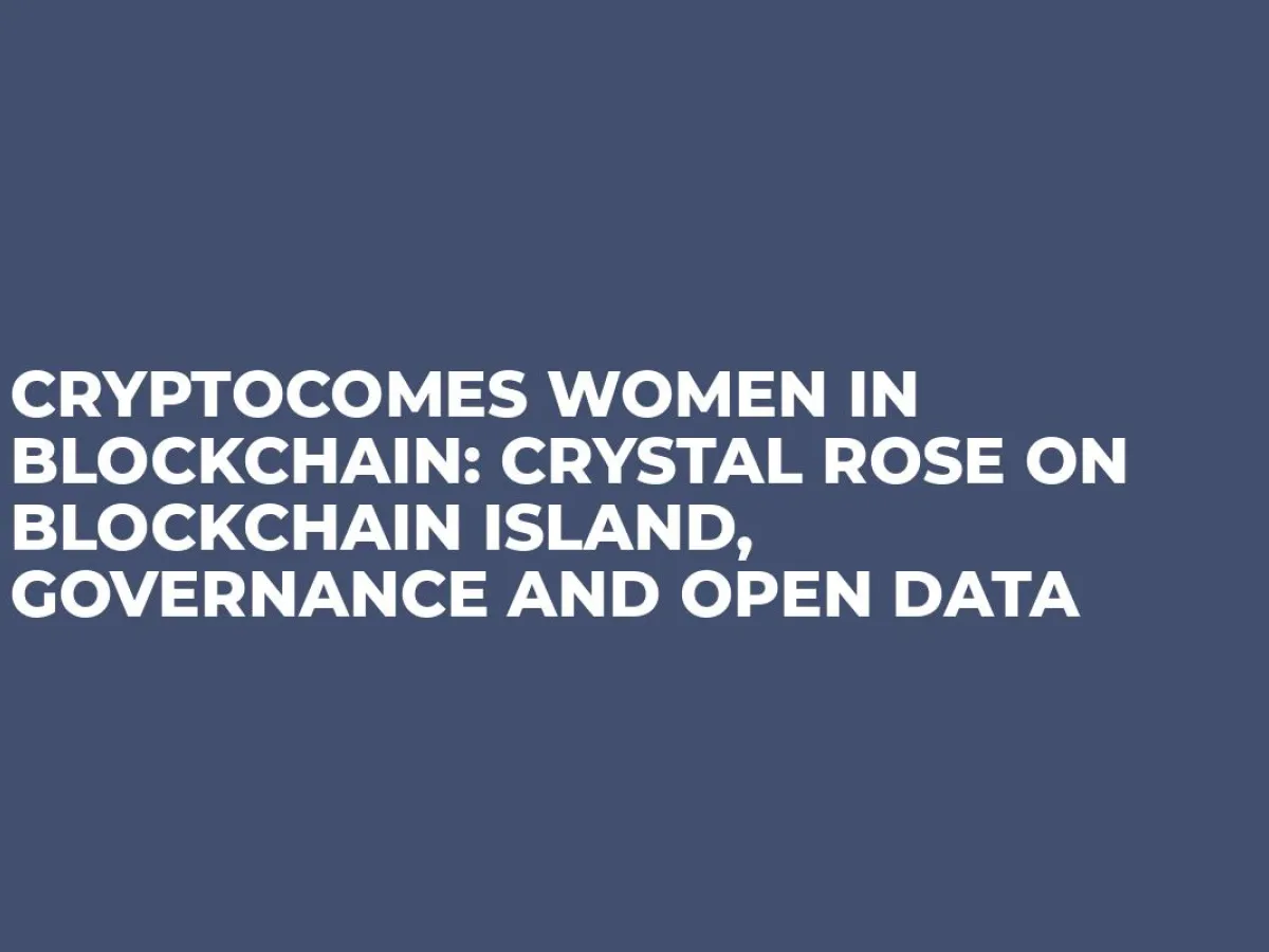 CryptoComes Women in Blockchain: Crystal Rose on Blockchain Island ...