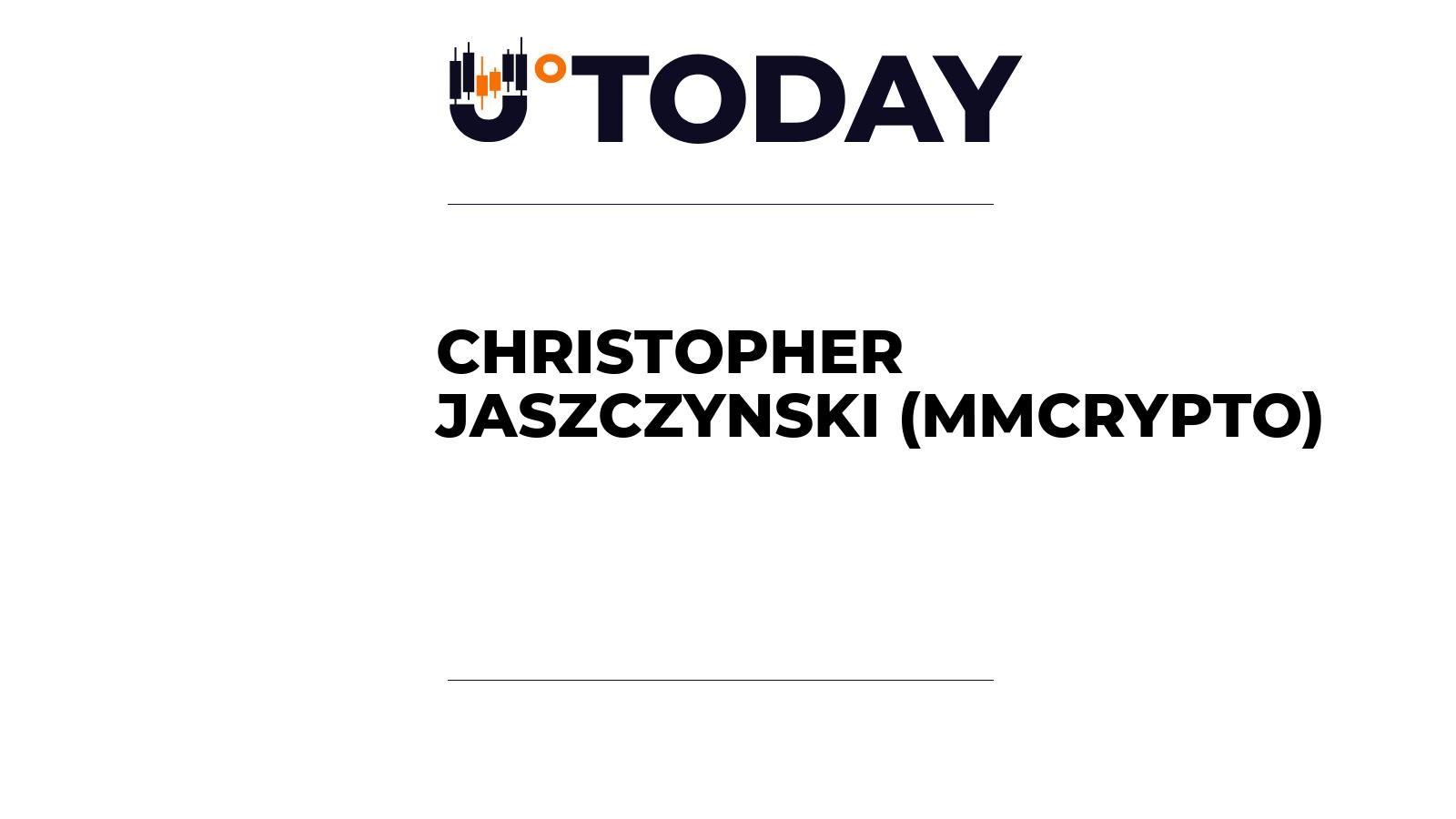 Christopher Jaszczynski (MMCrypto) - Latest, hot news on U.Today