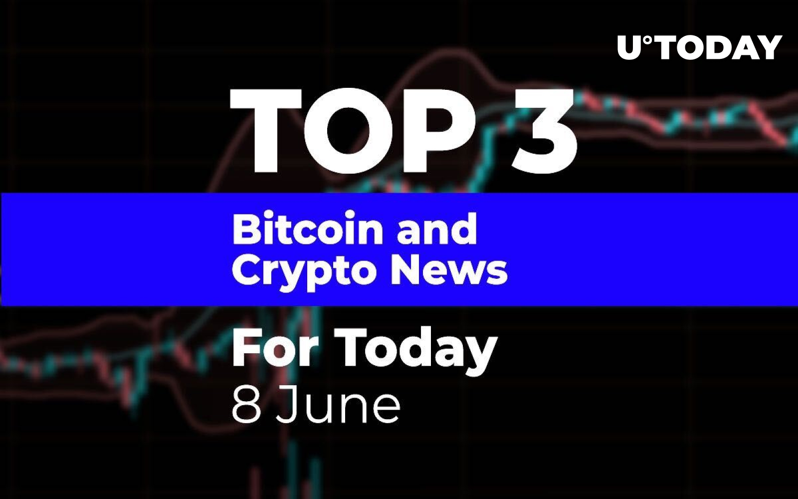 TOP 3 Bitcoin and Crypto News for Today: 08 June – ETH Analysis ...