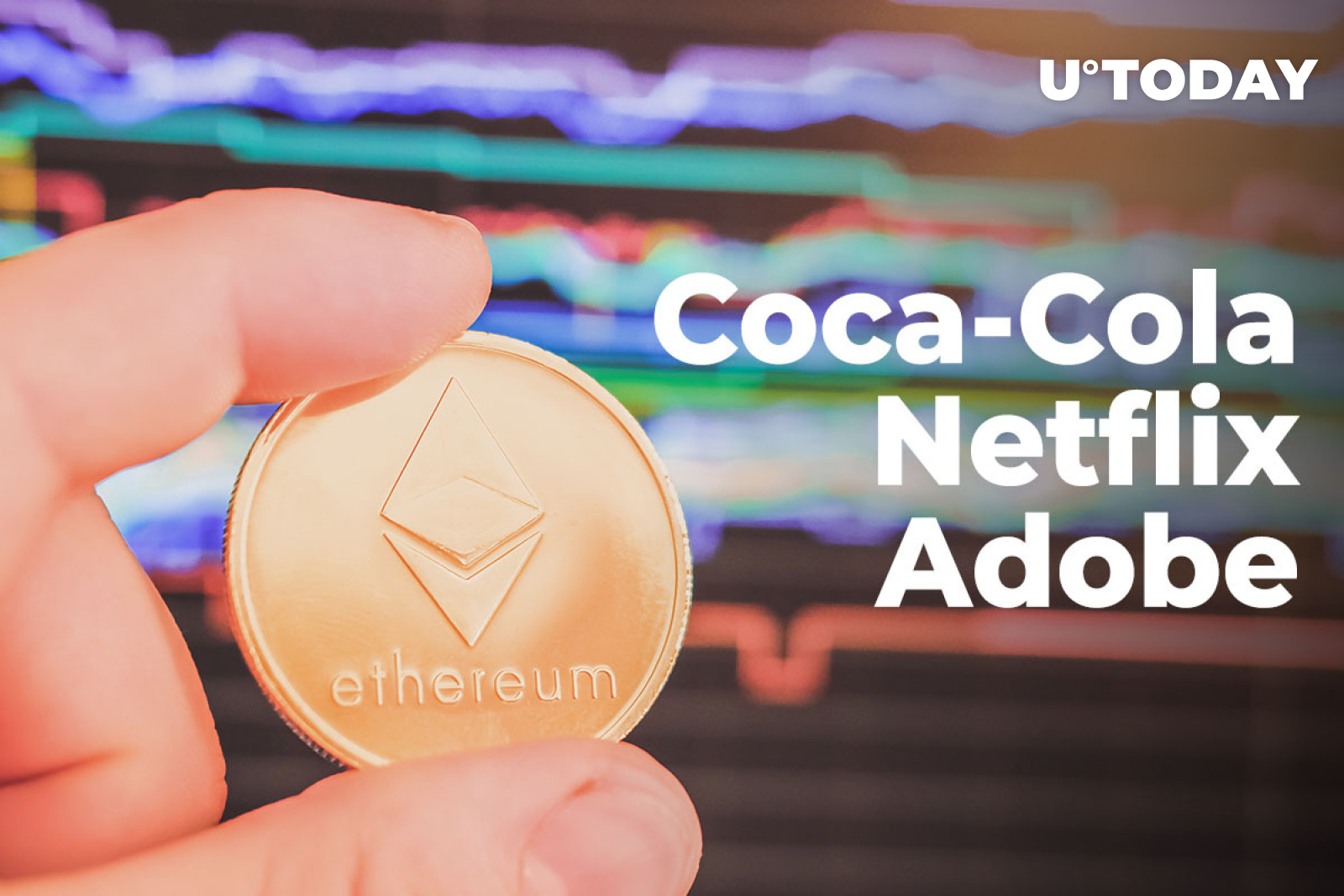 Coca-Cola, Netflix, Adobe Toppled by Ethereum (ETH) as Ether Sets New ATH - U.Today