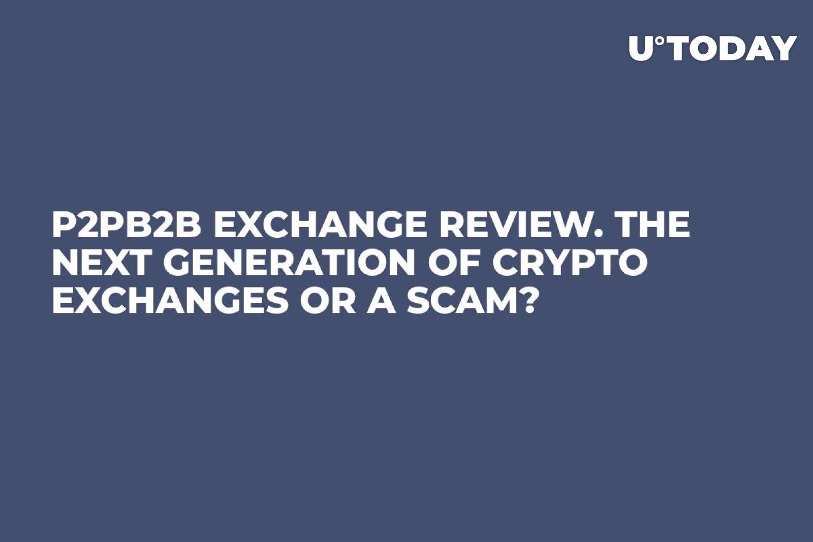 P2PB2B Exchange Review. The Next Generation of Crypto Exchanges or a ...