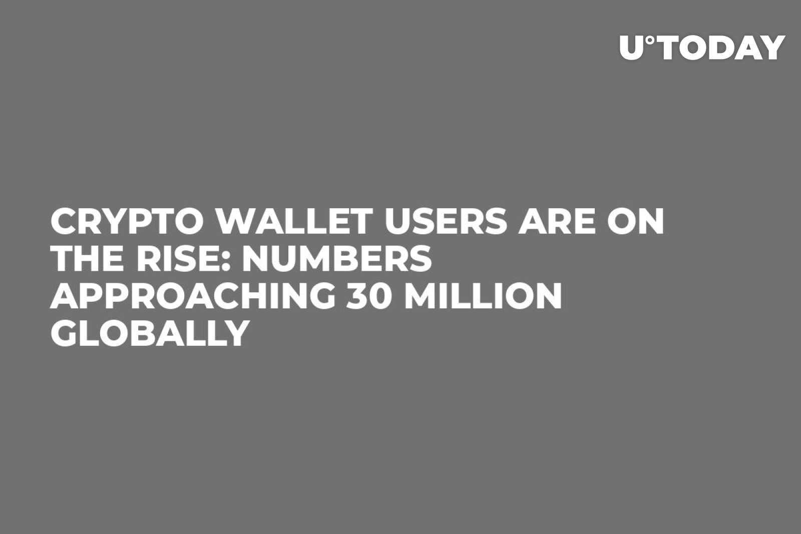 Crypto Wallet Users are on the Rise: Numbers Approaching 30 Million ...