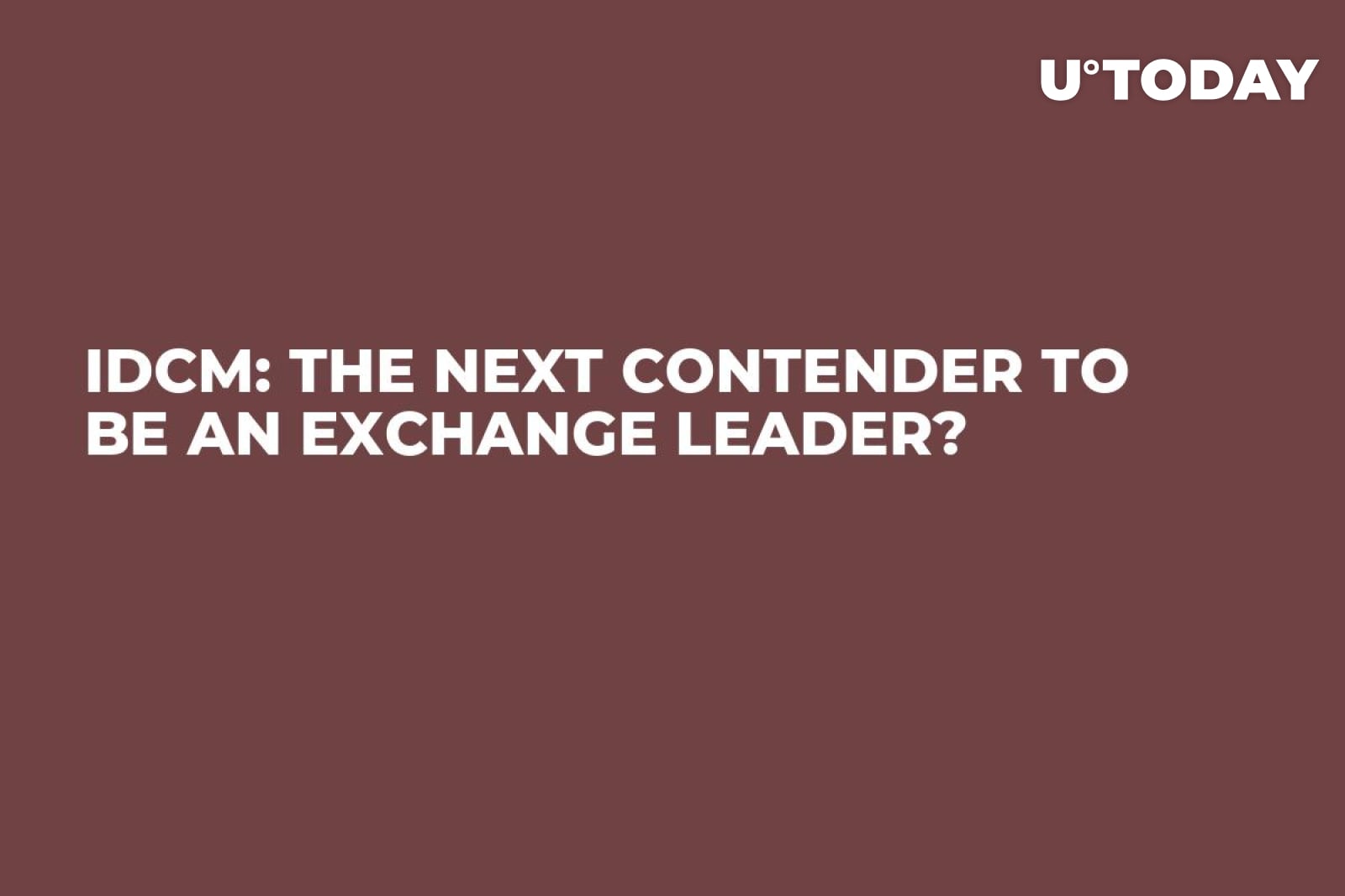 IDCM: The Next Contender to be an Exchange Leader? - U.Today