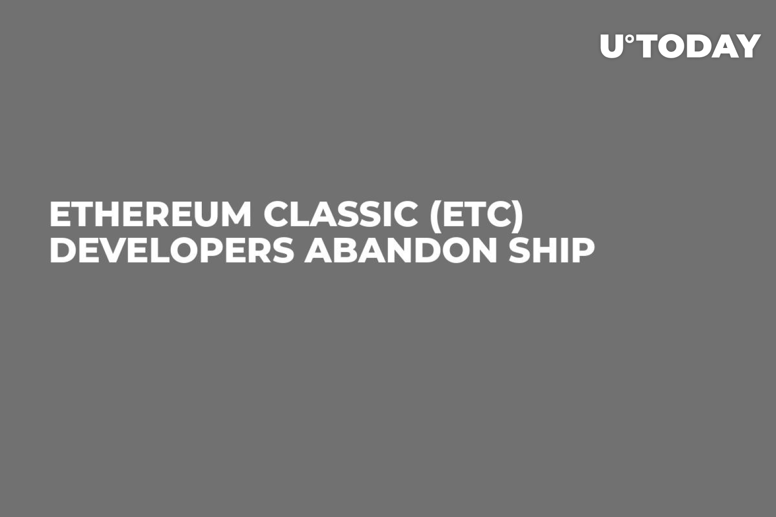 Ethereum Classic (ETC) Developers Abandon Ship - U.Today