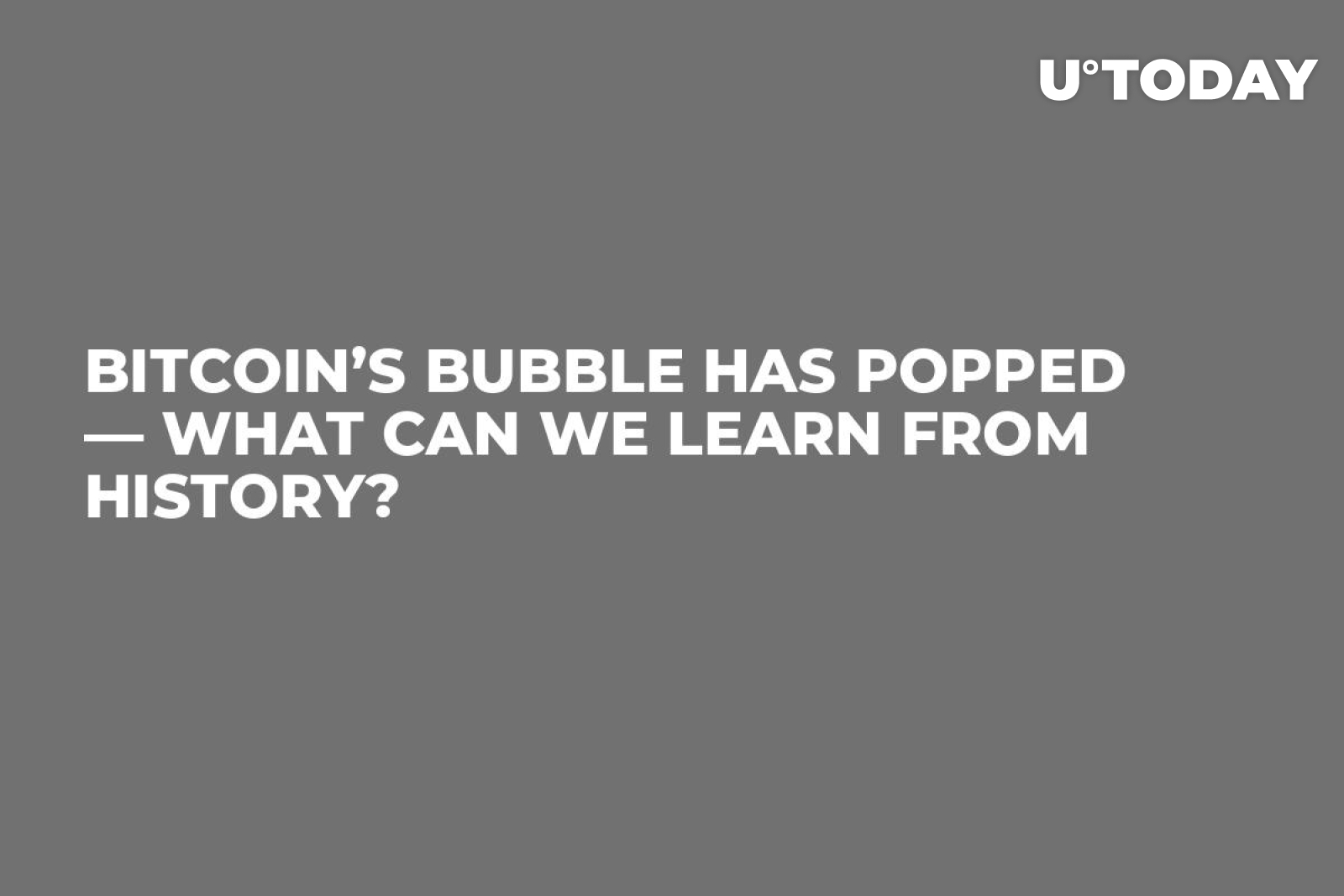 Bitcoin’s Bubble Has Popped — What Can We Learn From History? - U.Today