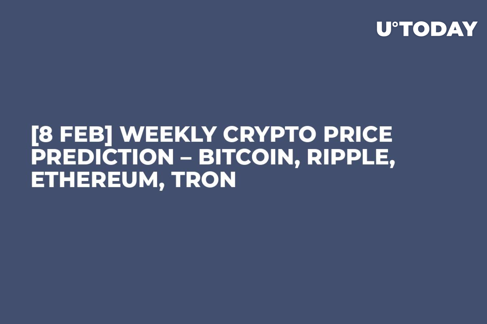 [8 Feb] Weekly Crypto Price Prediction – Bitcoin, Ripple, Ethereum ...
