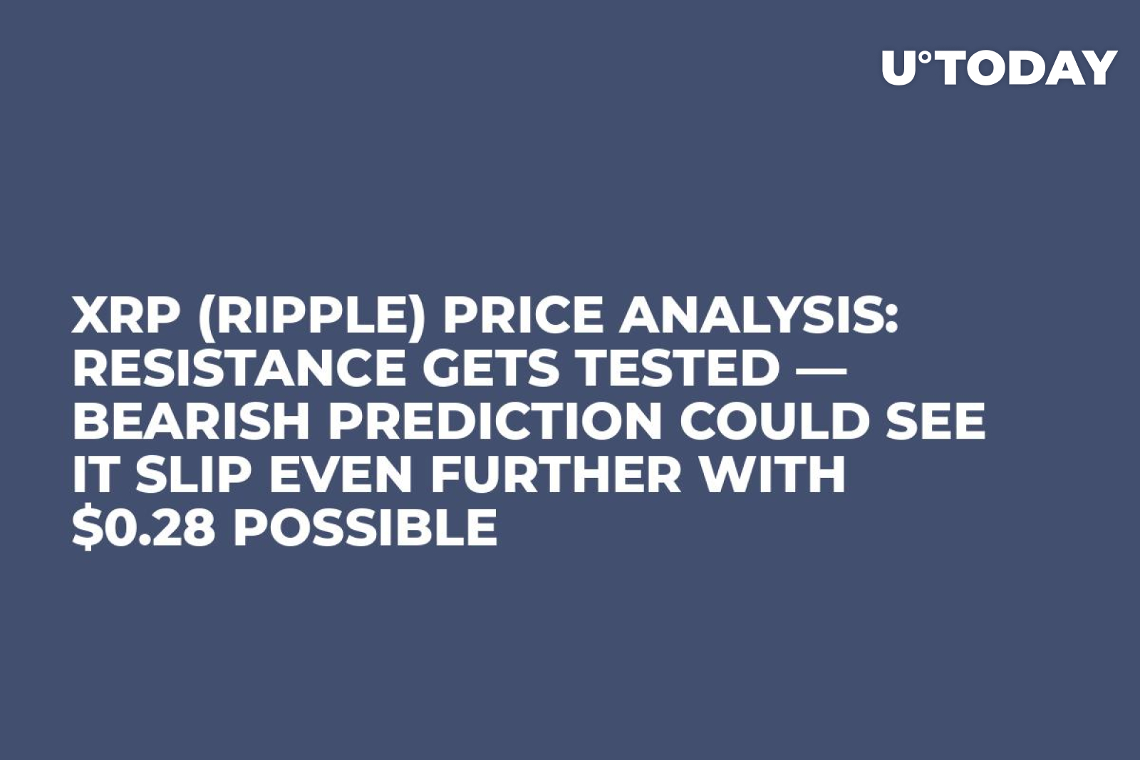 XRP (Ripple) Price Analysis: Resistance Gets Tested — Bearish ...