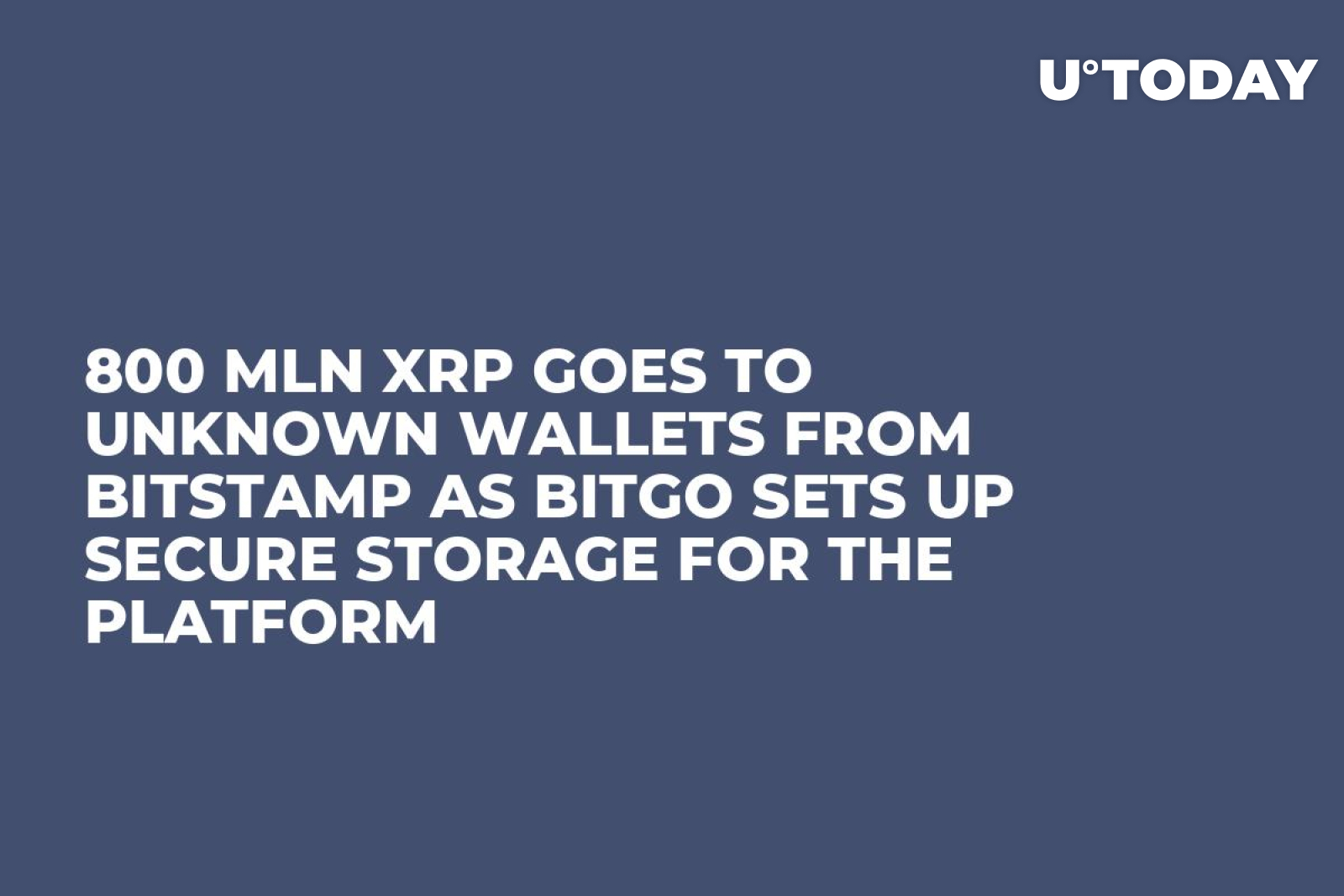 800 Mln XRP Goes to Unknown Wallets From Bitstamp As BitGo Sets Up ...