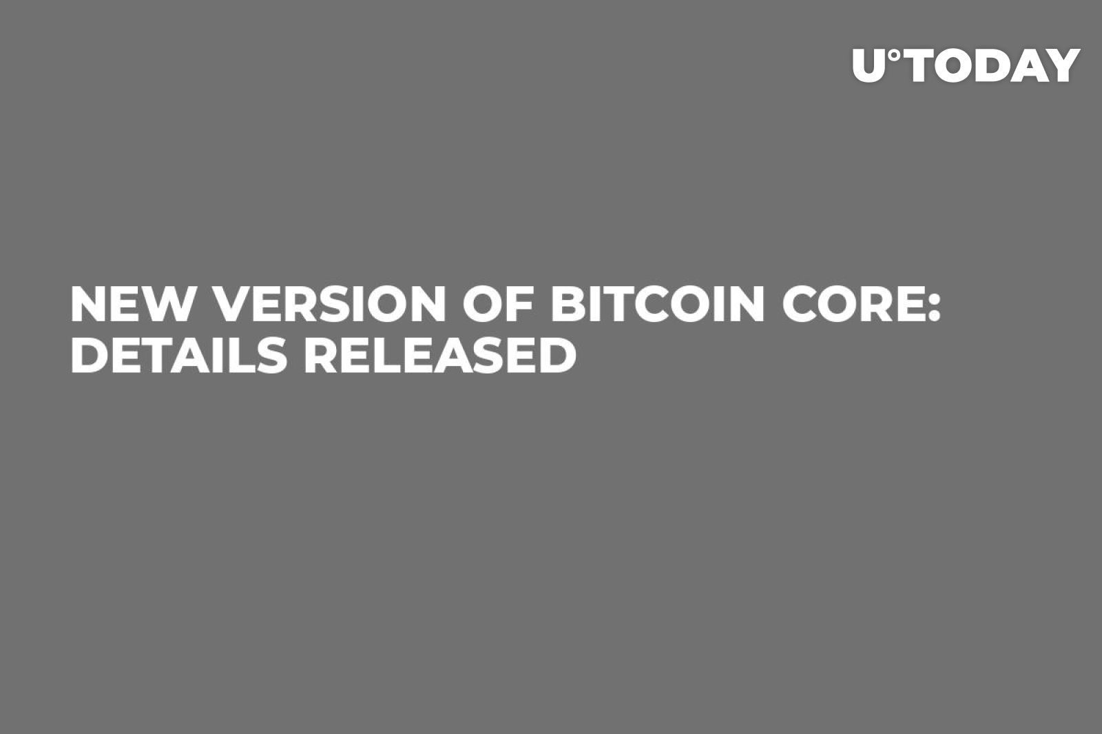 New Version of Bitcoin Core: Details Released - U.Today