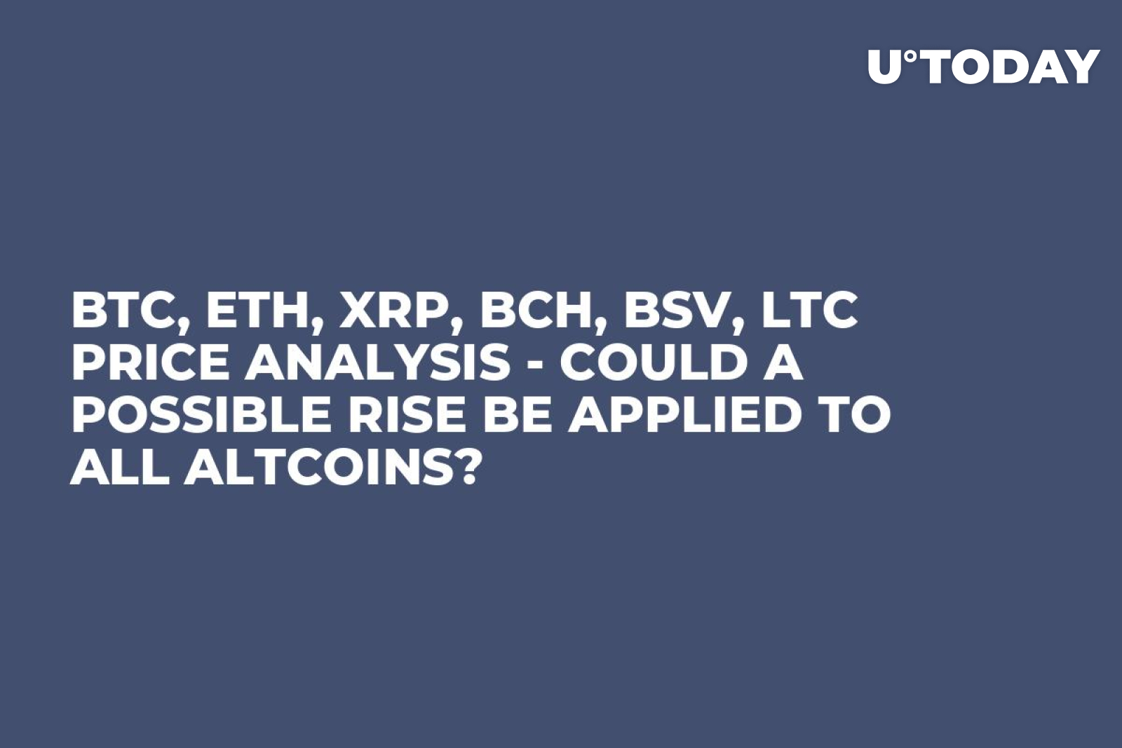 BTC, ETH, XRP, BCH, BSV, LTC Price Analysis - Could a Possible Rise be ...
