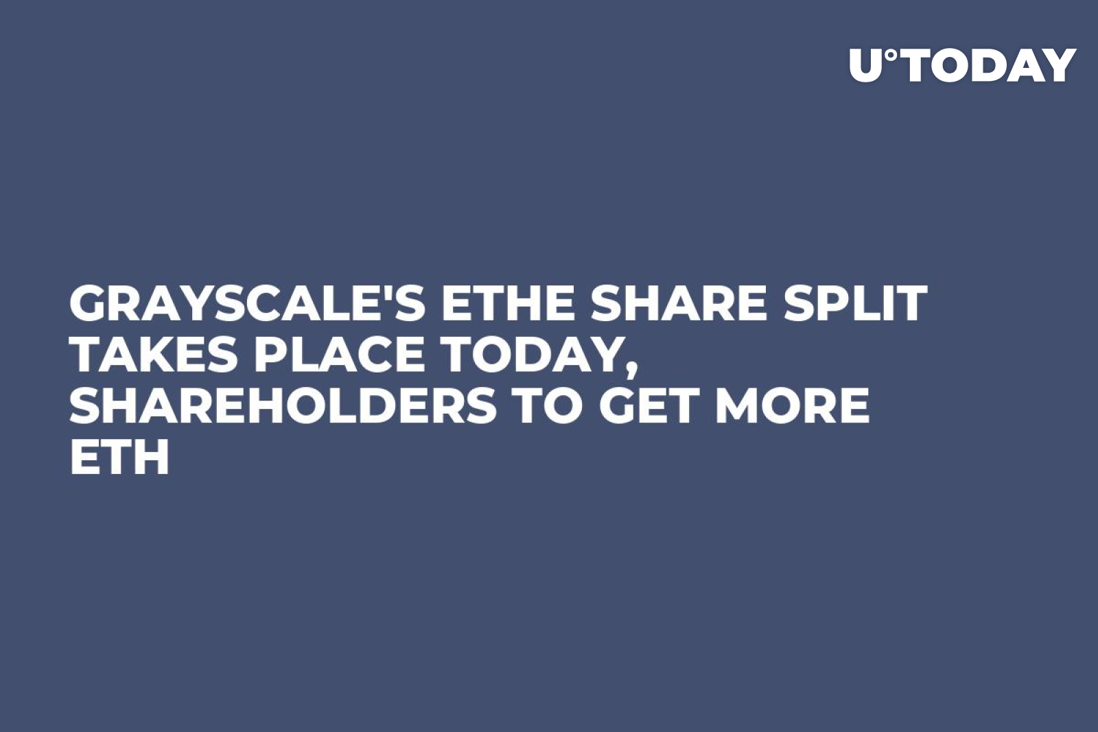 Grayscale's ETHE Share Split Takes Place Today, Shareholders to Get ...
