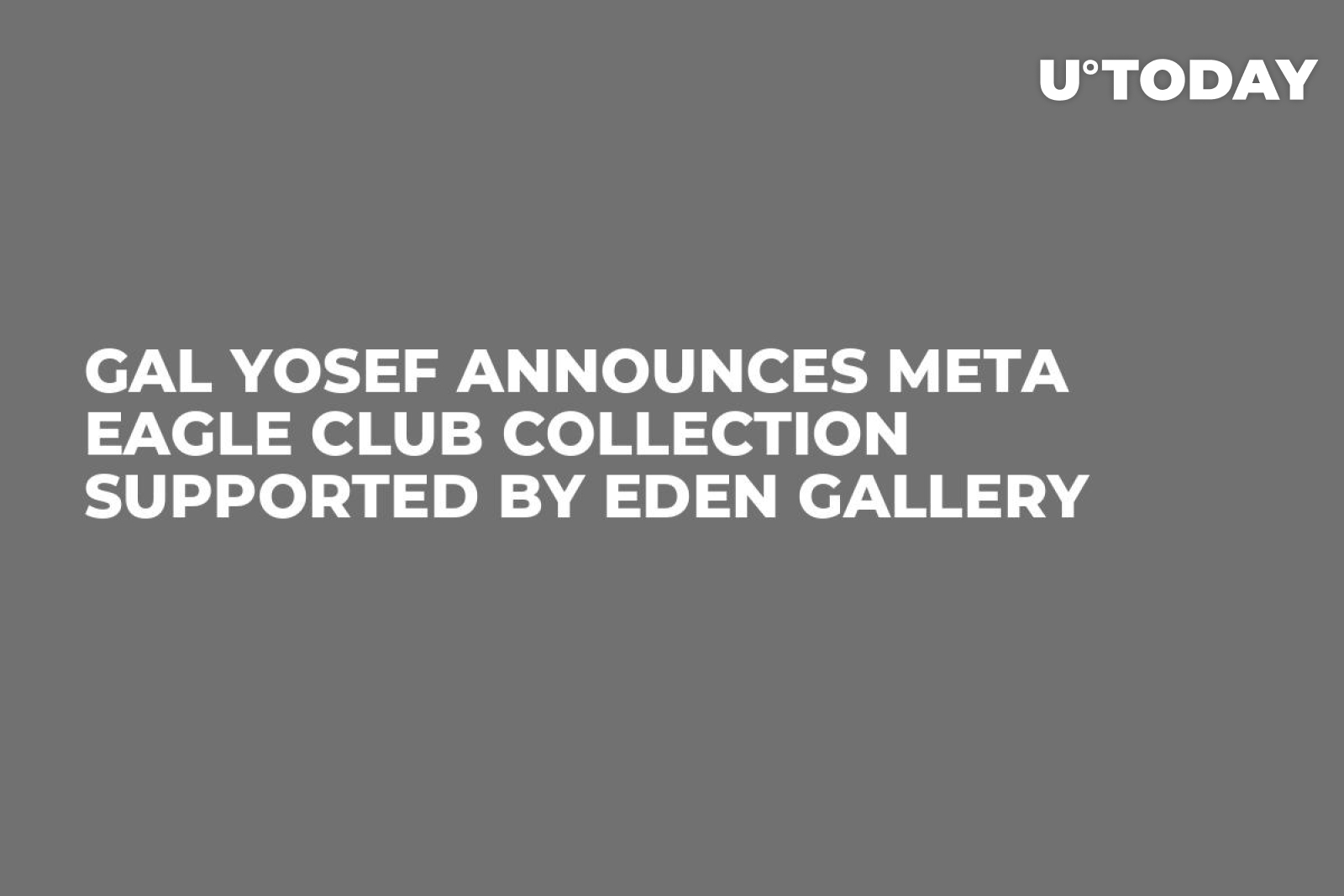 Gal Yosef Announces Meta Eagle Club Collection Supported by Eden ...