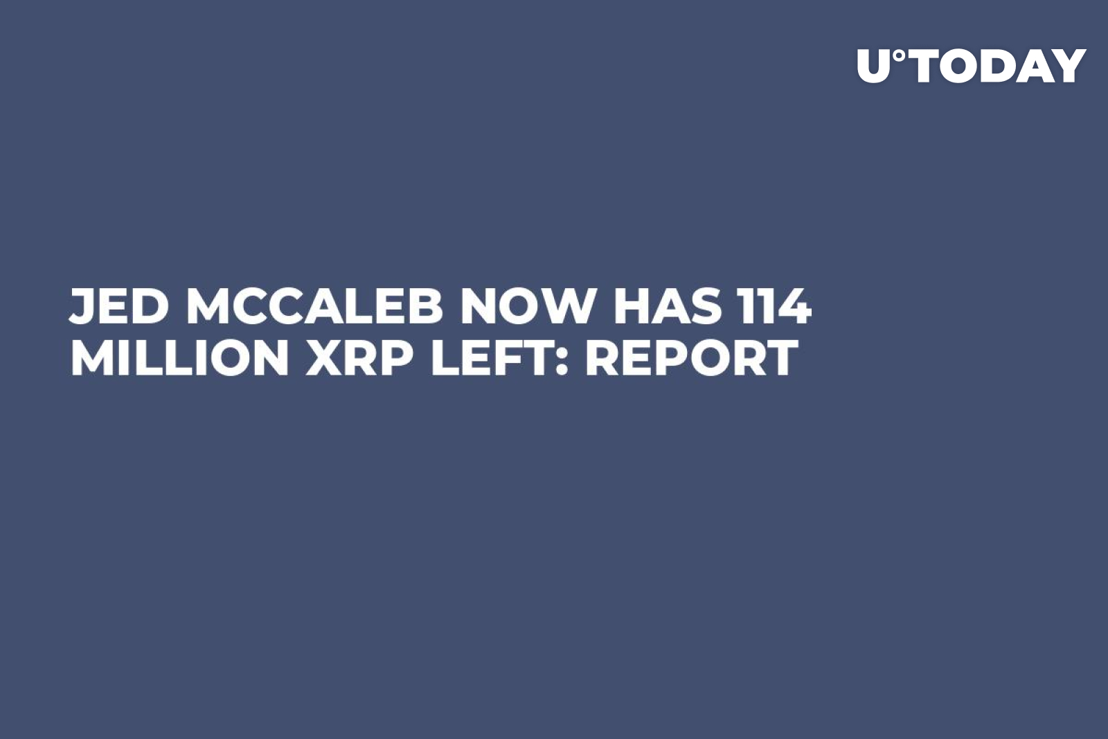 Jed McCaleb Now Has 114 Million XRP Left: Report - U.Today