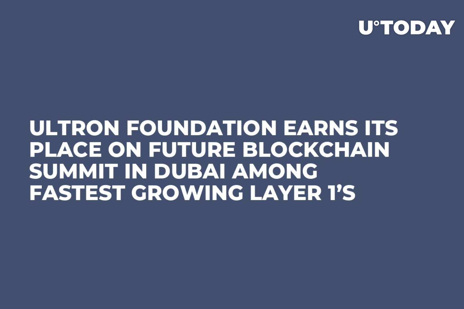Ultron Foundation Earns Its Place On Future Blockchain Summit In Dubai ...