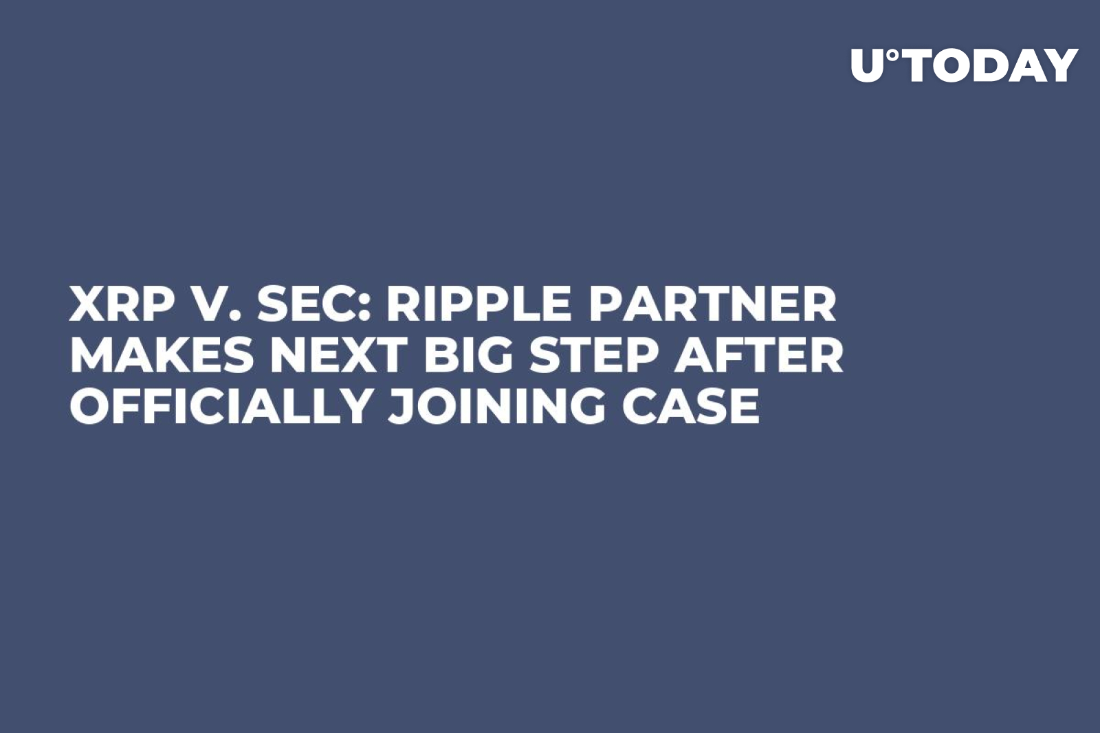 XRP v. SEC: Ripple Partner Makes Next Big Step After Officially Joining ...