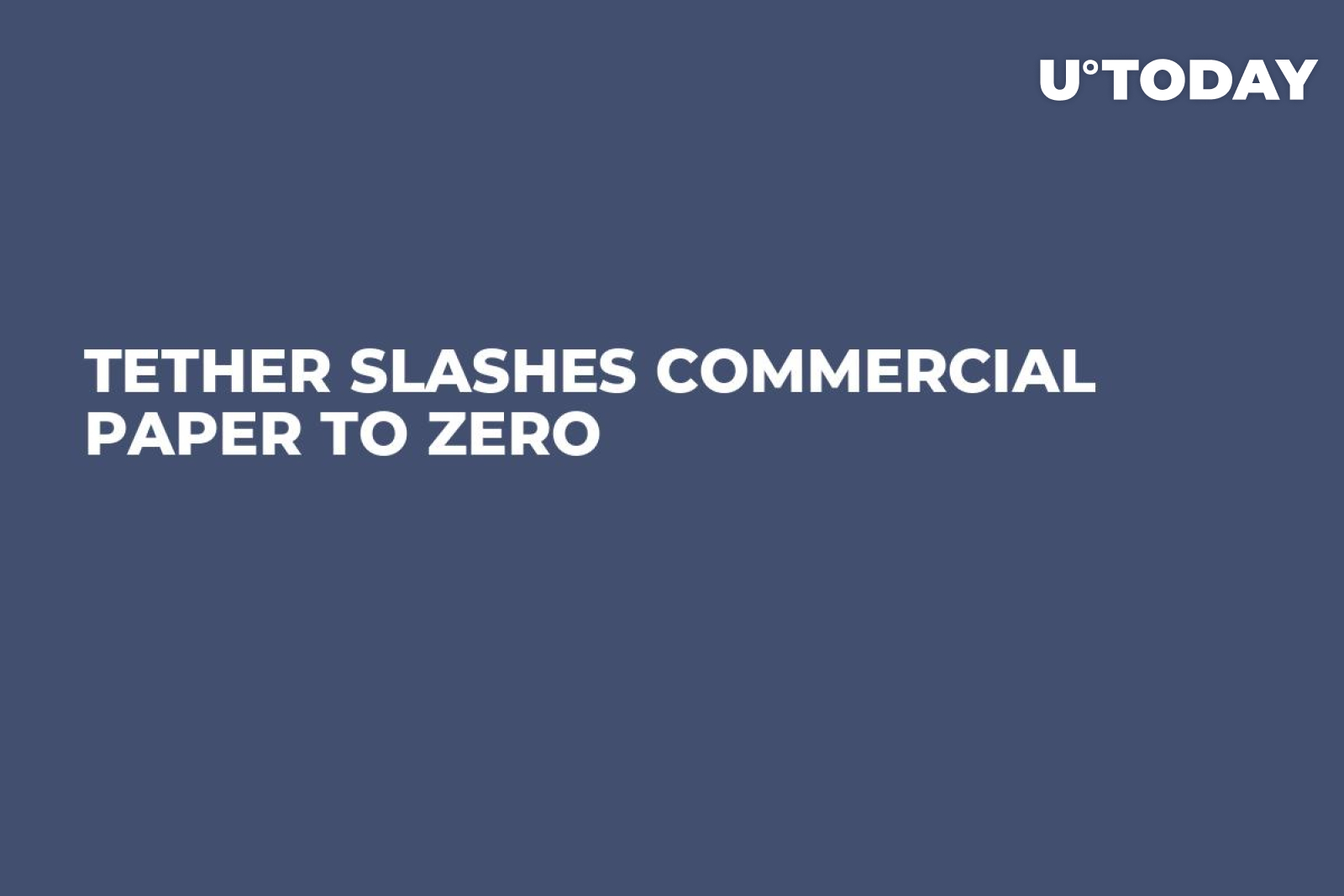 Tether Slashes Commercial Paper to Zero - U.Today