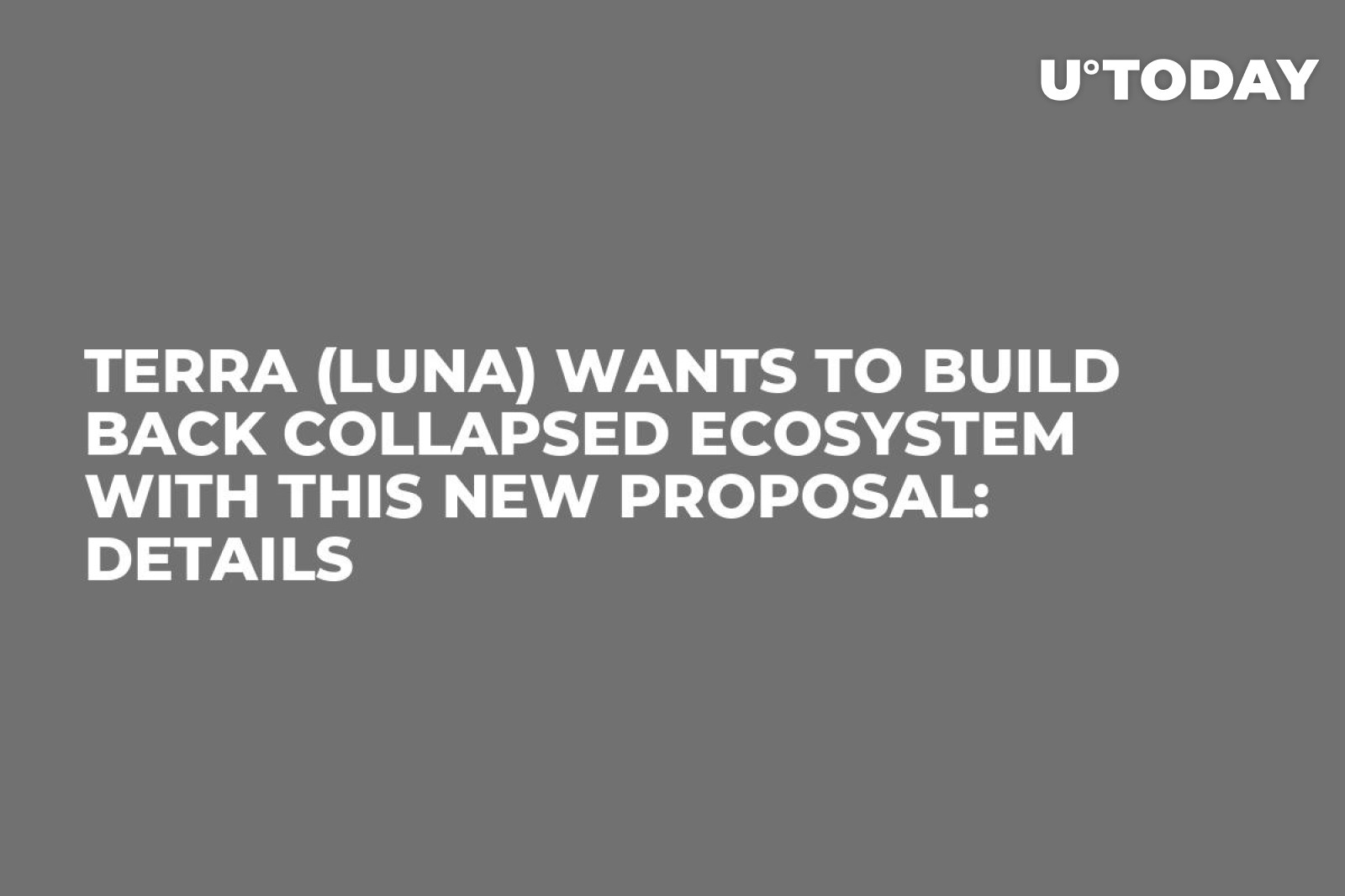 Terra (LUNA) Wants to Build Back Collapsed Ecosystem with This New ...