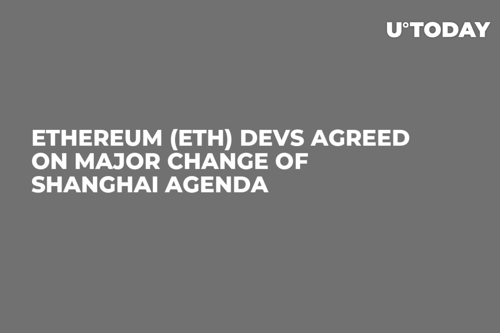 Ethereum (ETH) Devs Agreed on Major Change of Shanghai Agenda - U.Today