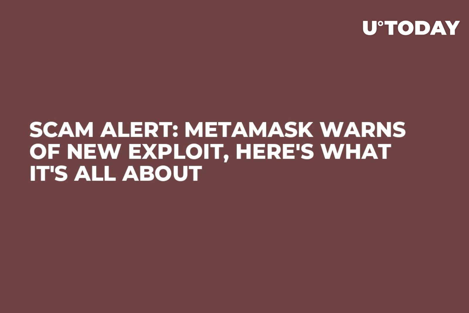 Scam Alert: Metamask Warns of New Exploit, Here's What It's All About ...