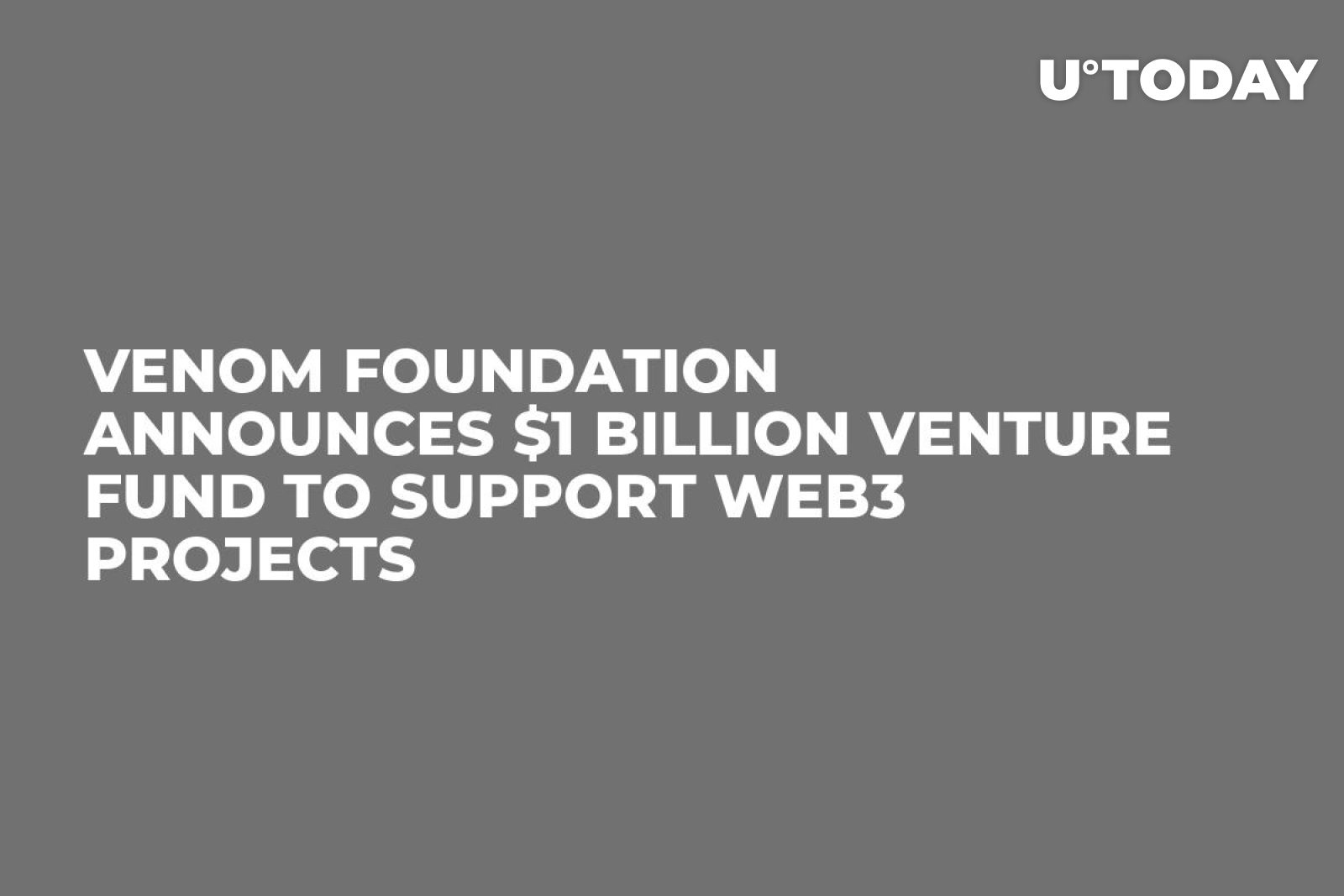 Venom Foundation Announces $1 Billion Venture Fund to Support Web3 ...