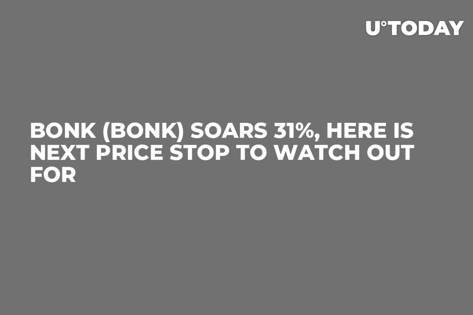 Bonk (BONK) Soars 31%, Here Is Next Price Stop to Watch Out For - U.Today