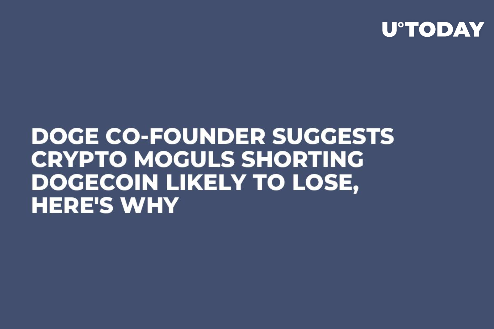 Doge Co-founder Suggests Crypto Moguls Shorting Dogecoin Likely to Lose ...