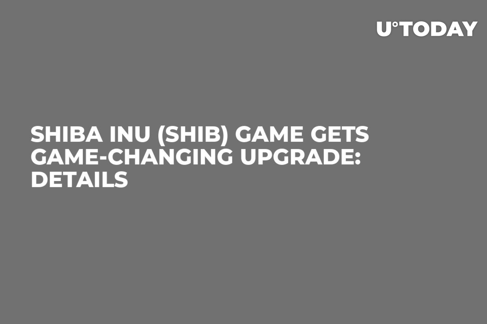 Shiba Inu (SHIB) Game Gets Game-Changing Upgrade: Details - U.Today