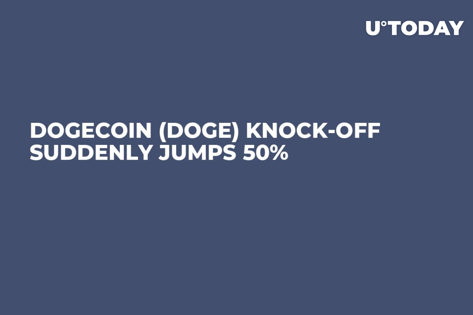 Dogecoin (DOGE) Knock-Off Suddenly Jumps 50% - U.Today