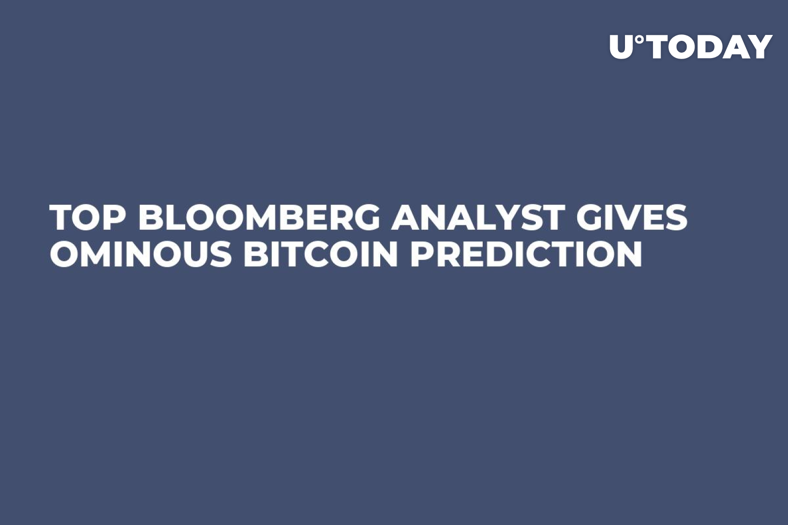 Top Bloomberg Analyst Gives Ominous Bitcoin Prediction - U.Today