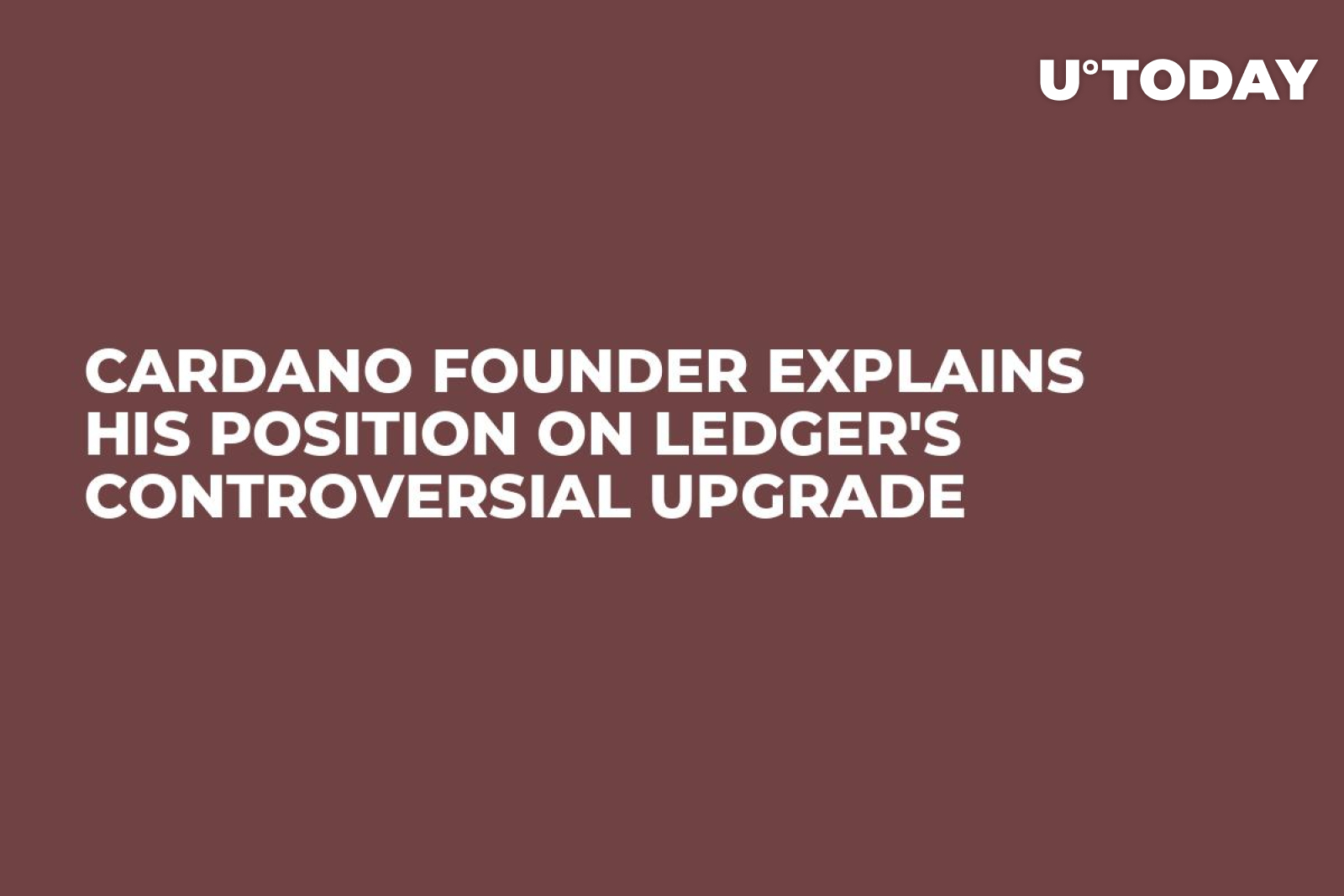 Cardano Founder Explains His Position on Ledger's Controversial Upgrade ...