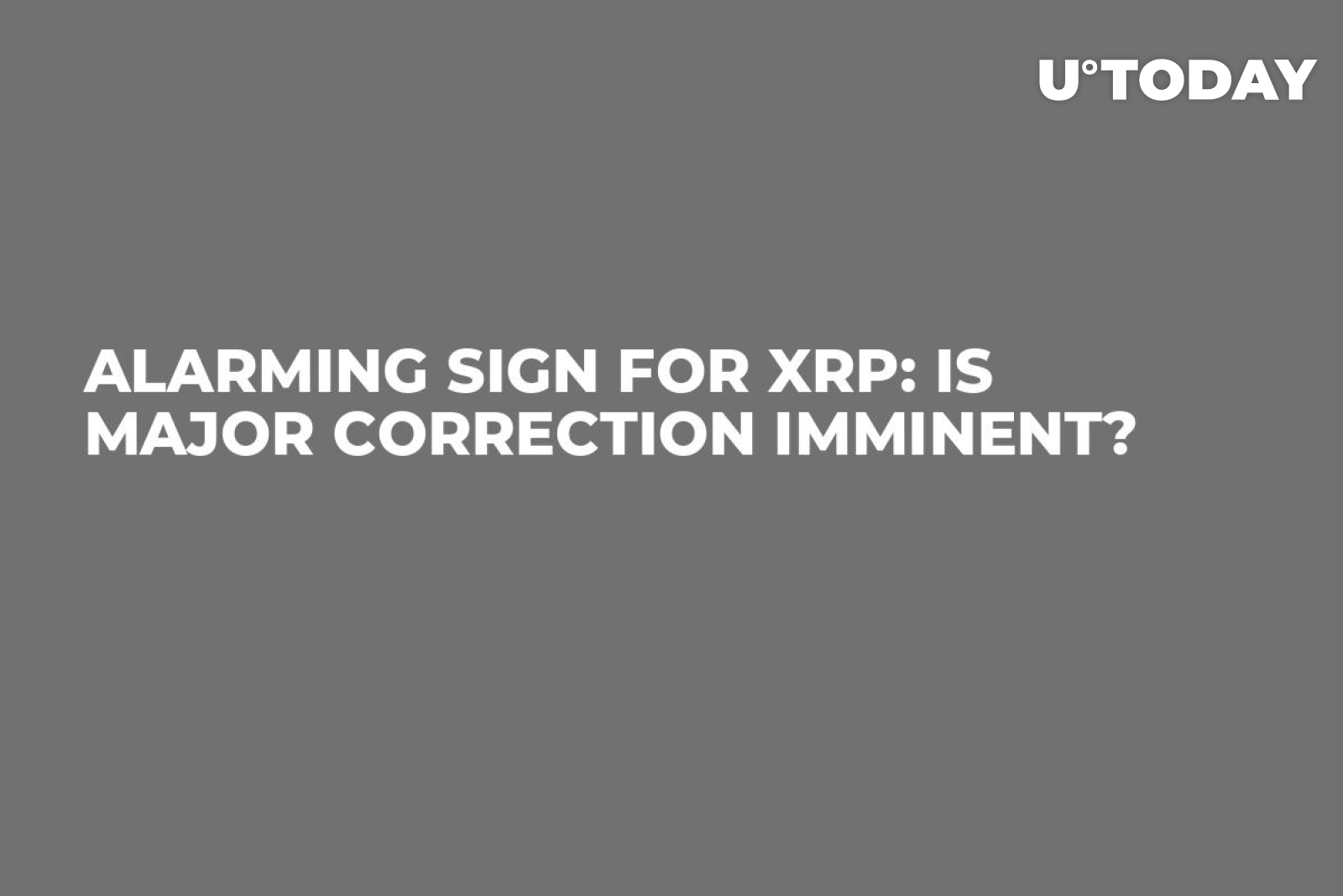 Alarming Sign for XRP: Is Major Correction Imminent? - U.Today