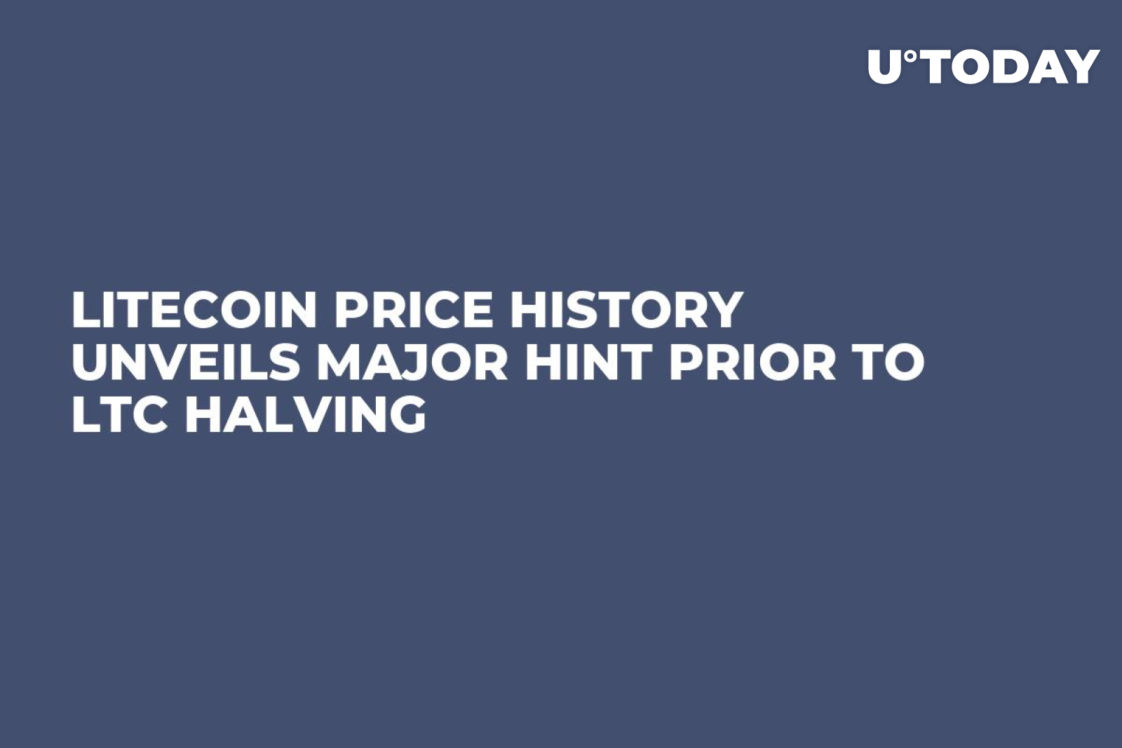 Litecoin Price History Unveils Major Hint Prior to LTC Halving - U.Today