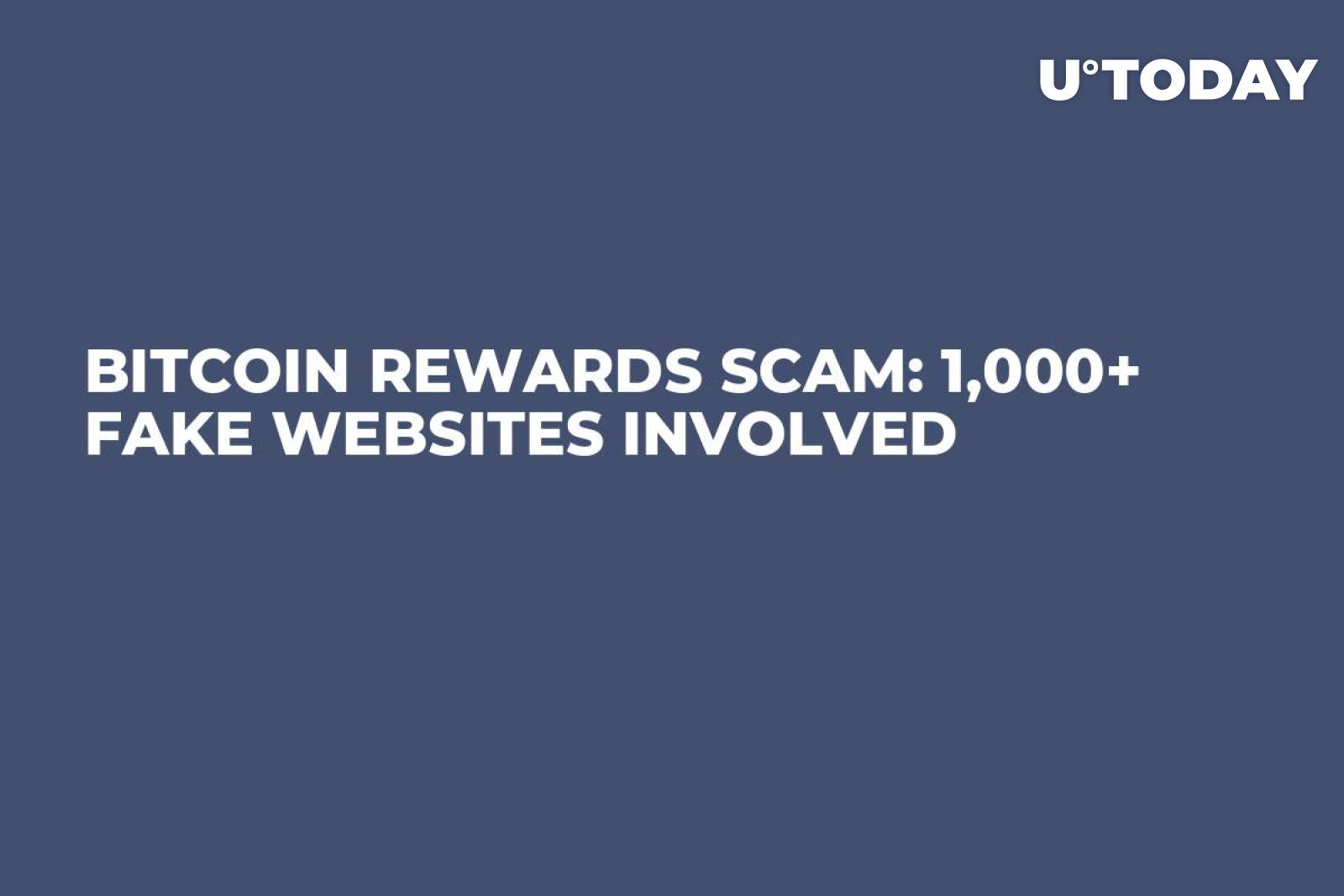 Bitcoin Rewards Scam: 1,000+ Fake Websites Involved - U.Today