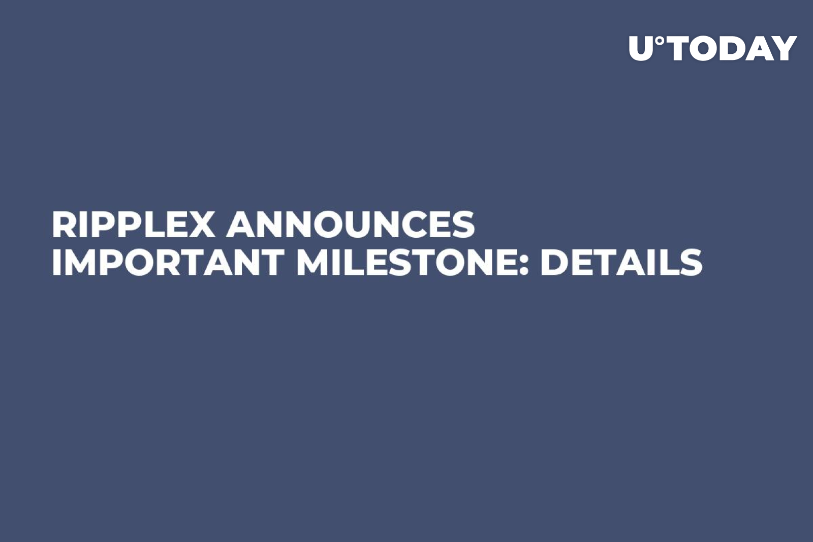 RippleX Announces Important Milestone: Details - U.Today