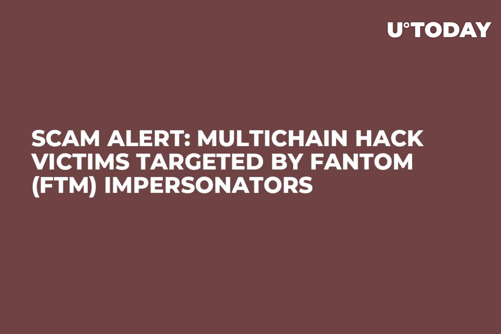 Scam Alert: Multichain Hack Victims Targeted by Fantom (FTM ...