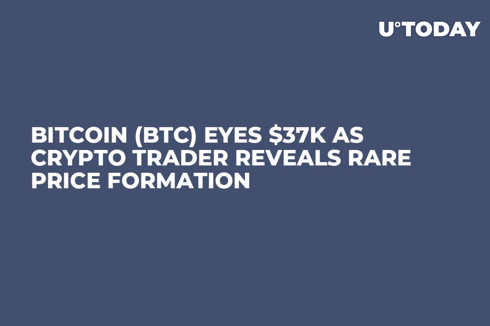 Bitcoin (BTC) Eyes $37K as Crypto Trader Reveals Rare Price Formation ...