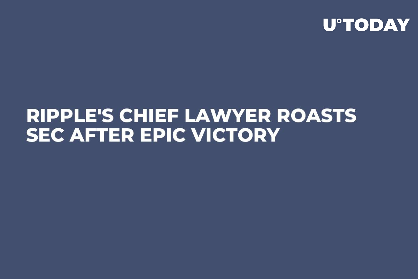 Ripple's Chief Lawyer Roasts SEC After Epic Victory - U.Today