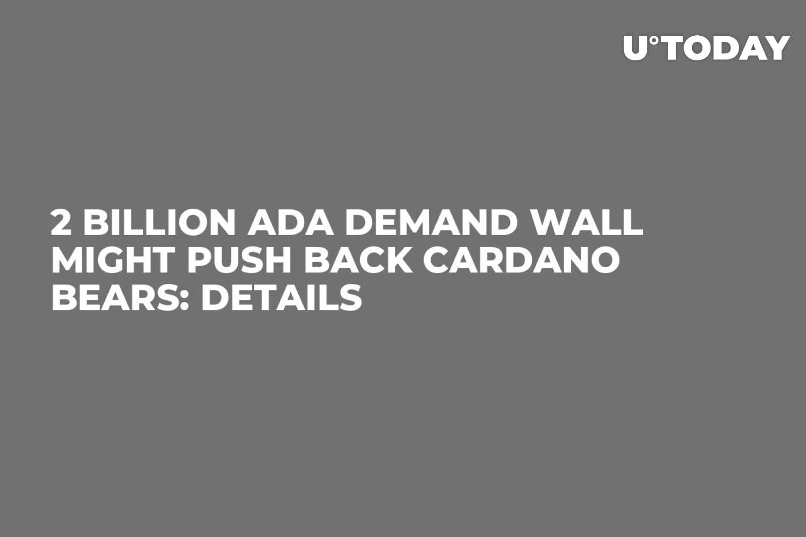 2 Billion ADA Demand Wall Might Push Back Cardano Bears: Details - U.Today