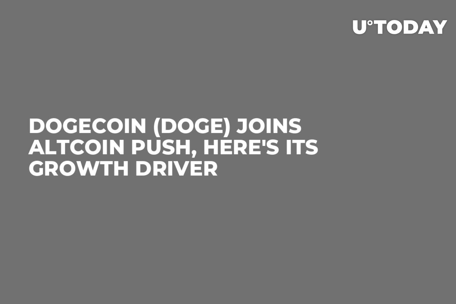 Dogecoin (DOGE) Joins Altcoin Push, Here's Its Growth Driver - U.Today