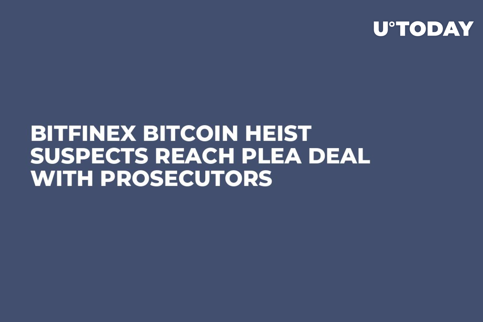 Bitfinex Bitcoin Heist Suspects Reach Plea Deal with Prosecutors - U.Today