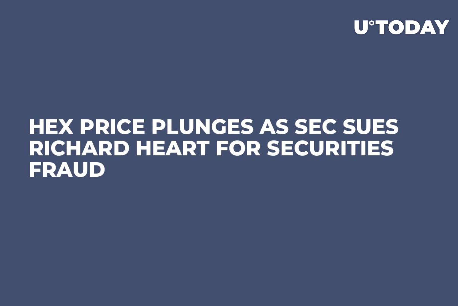 HEX Price Plunges as SEC Sues Richard Heart for Securities Fraud - U.Today